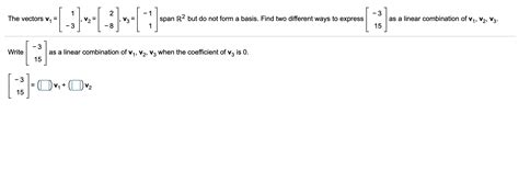 solved 3 the vectors v1 [ 3 1 1 span r2 but do not