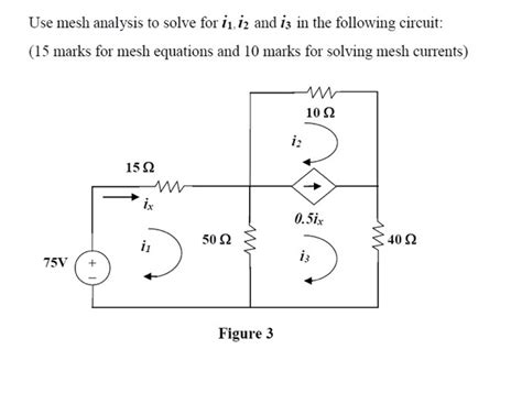 Solved Use Mesh Analysis To Solve For I1i2 And Iz In The