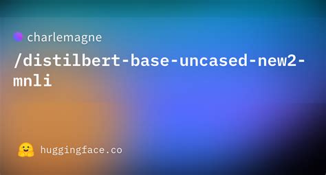 Charlemagne Distilbert Base Uncased New2 Mnli · Hugging Face