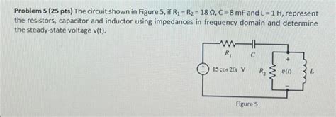Solved Problem 5 25pts The Circuit Shown In Figure 5