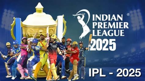 indian premier league ipl 2025 teams teams players and latest updates 22 mar 2025