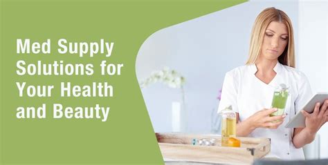 Med Supply Solutions For Your Health And Beauty