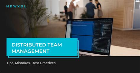 Newxel On Linkedin Managing Distributed Teams How To Guide Newxel