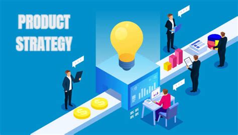 7 Steps To Develop A Product Strategy For Your Business