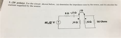 Solved For The Circuit Shown Below Determine The Impedance