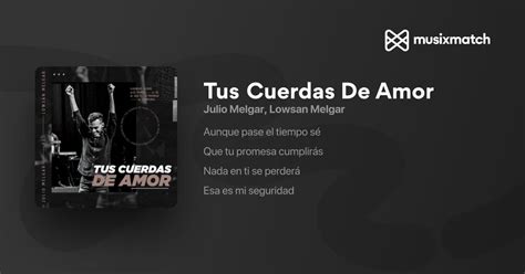 Letra De Julio Melgar Lowsan Melgar Tus Cuerdas De Amor Musixmatch