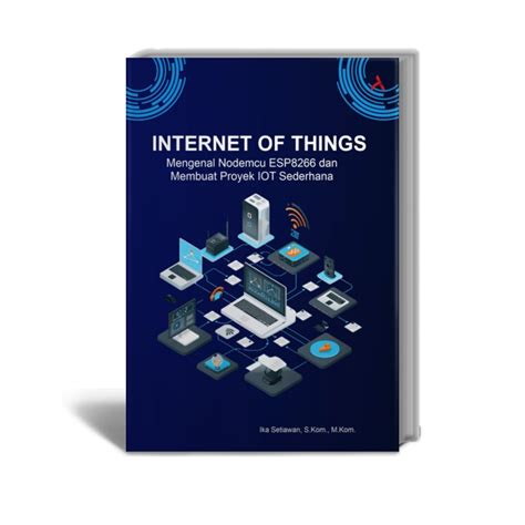 Internet Of Things Mengenal Nodemcu Esp8266 Dan Membuat Proyek Iot Sederhana Adab Indonesia Grup