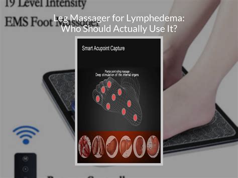 Leg Massager For Lymphedema Who Should Actually Use It Kentdo
