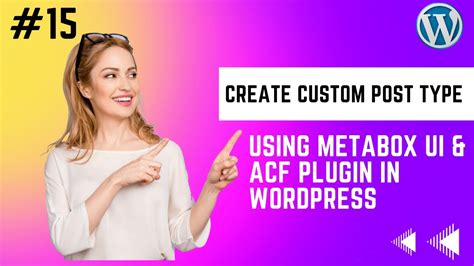 How To Create Custom Post Types In Wordpress Using Metaboxui And Acf