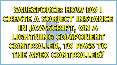 How Do I Create A Sobject Instance In Javascript On A Lightning Component Controller To Pass