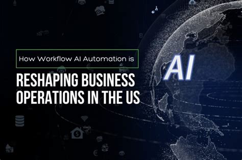 How Workflow Ai Automation Is Reshaping Business Operations In The Us
