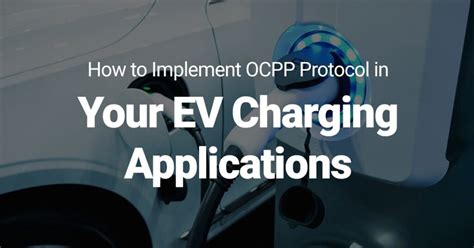 How To Implement Ocpp Protocol In Your Ev Charging Applications
