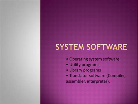 Operating System Software • Utility Programs • Library Programs