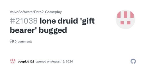 Lone Druid T Bearer Bugged · Issue 21038 · Valvesoftwaredota2 Gameplay · Github