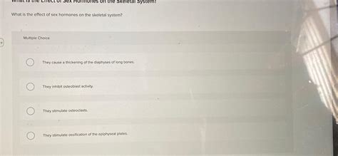 Solved What Is The Effect Of Sex Hormones On The Skeletal Chegg Com