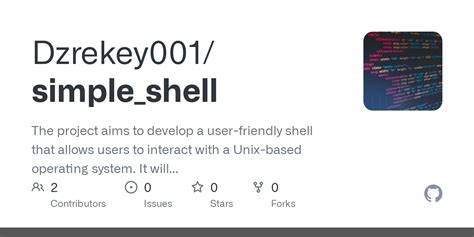 Github Dzrekey001simpleshell The Project Aims To Develop A User Friendly Shell That Allows