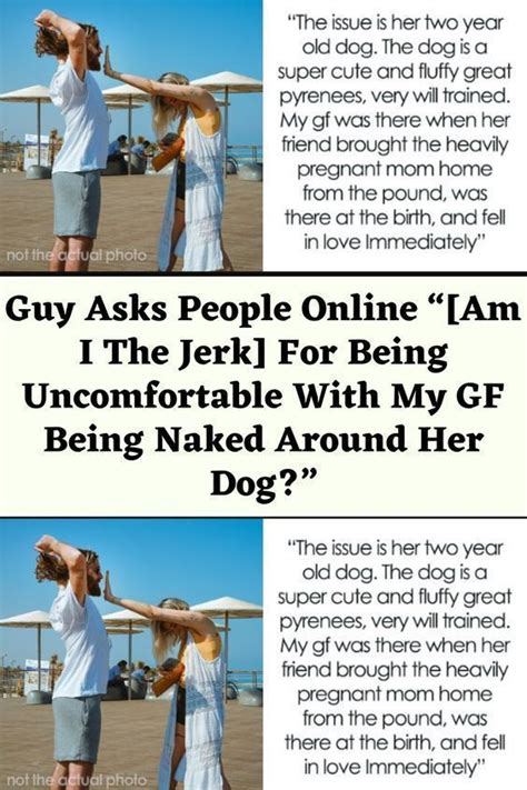 Am I The Jerk For Being Uncomfortable With My Gf Being Naked Around