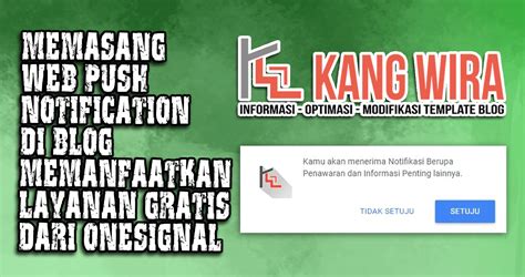 Memasang Web Push Notification Di Blog Memanfaatkan Layanan Gratis Dari Onesignal Blog Kang Wira