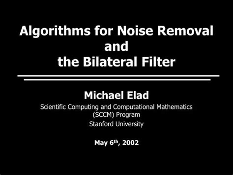 Ppt Algorithms For Noise Removal And The Bilateral Filter Powerpoint Presentation Id1317791