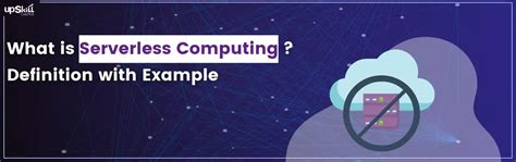 What Is Serverless Computing Definition With Example Upskill Campus