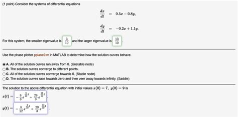 1 Point Consider The Systems Of Differential Equations Dx Dt 0 5x 0 8y Dy Dt 0