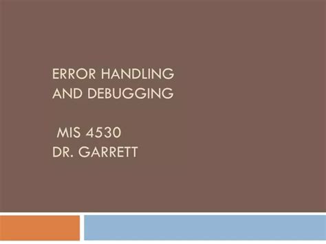 Ppt Error Handling And Debugging Mis 4530 Dr Garrett Powerpoint
