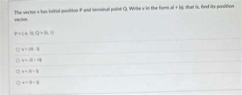 Solved The Vector V Has Initial Position P And Terminal Chegg Com