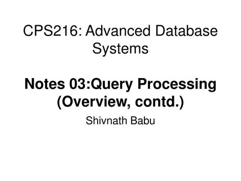 Ppt Cps216 Advanced Database Systems Notes 03query Processing Overview Contd Powerpoint