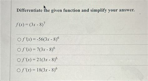 Solved Differentiate The Given Function And Simplify Your