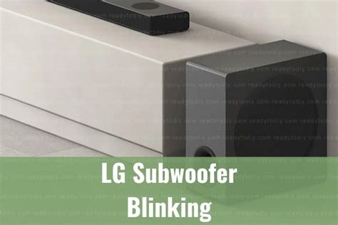 LG Subwoofer Blinking Good Or Bad Ready To DIY