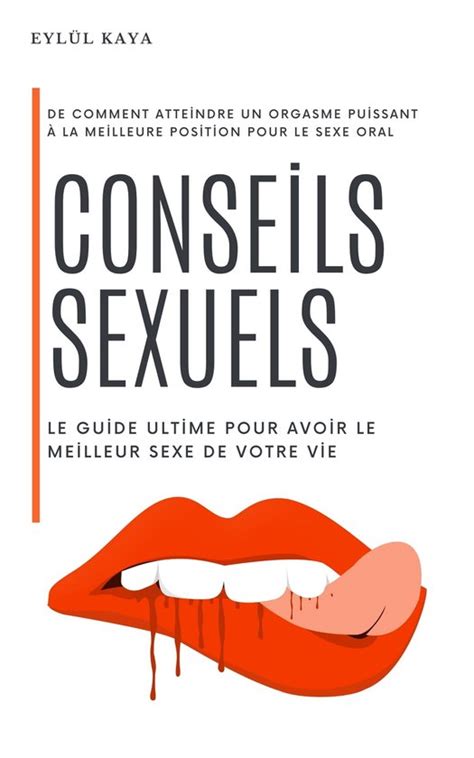 Eylül Kaya Conseils Sexuels Le Guide Ultime Pour Avoir Le Meilleur Sexe De Votre Bol
