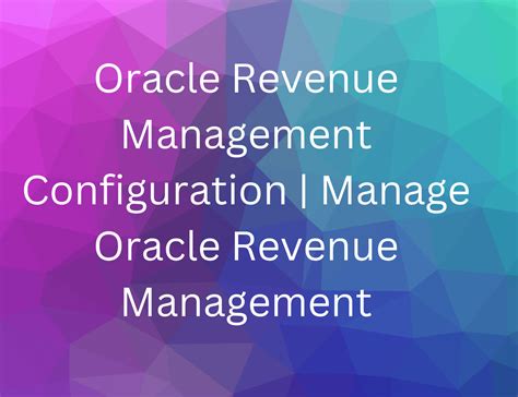 Oracle Revenue Management Configuration Manage Oracle Revenue Management