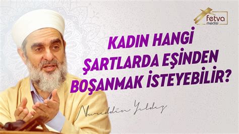Kadın Hangi Şartlarda Eşinden Boşanmak İsteyebilir Nureddin Yıldız