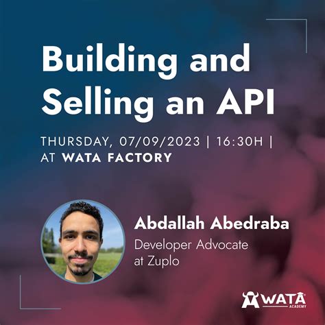 Building And Monetizing Your Api With Abdallah Abedraba Wata Factory