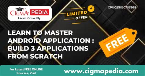 Learn To Master Android Application Build 3 Applications From Scratch