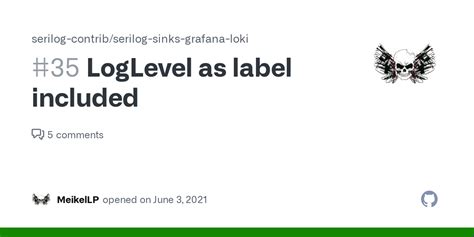 Loglevel As Label Included · Issue 35 · Serilog Contribserilog Sinks Grafana Loki · Github