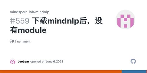 下载mindnlp后，没有module · issue 559 · mindspore lab mindnlp · github