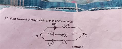 Find Current Through Each Branch Of Given Circuit Section C Filo