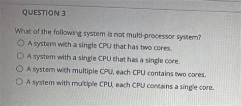 Solved What Of The Following System Is Not Multi Processor Chegg Com