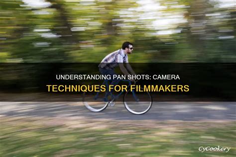 Understanding Pan Shots Camera Techniques For Filmmakers Cycookery