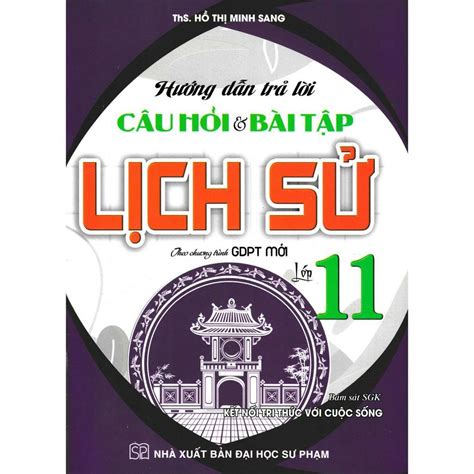 Sách Hướng Dẫn Trả Lời Câu Hỏi Và Bài Tập Lịch Sử Lớp 11 Kết Nối Tri