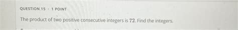 Solved QUESTION 15 1 POINTThe Product Of Two Positive Chegg Com