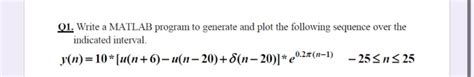 Solved 01 Write A Matlab Program To Generate And Plot The