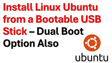 Install Linux Ubuntu From A Bootable USB Stick Dual Boot Option Also Covered YouTube