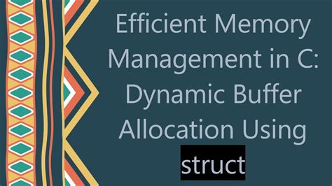 Efficient Memory Management In C Dynamic Buffer Allocation Using Struct Youtube