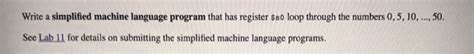 Write A Simplified Machine Language Program That Has