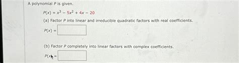 Solved A Polynomial P ﻿is Given P X X3 5x2 4x 20 A ﻿factor