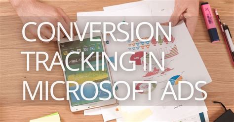 How To Set Up Conversion Tracking In Microsoft Bing Advertising