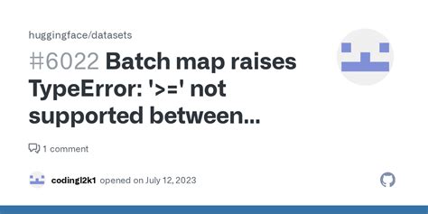 Batch Map Raises Typeerror Not Supported Between Instances Of Nonetype And Int · Issue