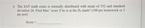 Solved The Sat Math Exam Is Normally Distributed With Mean